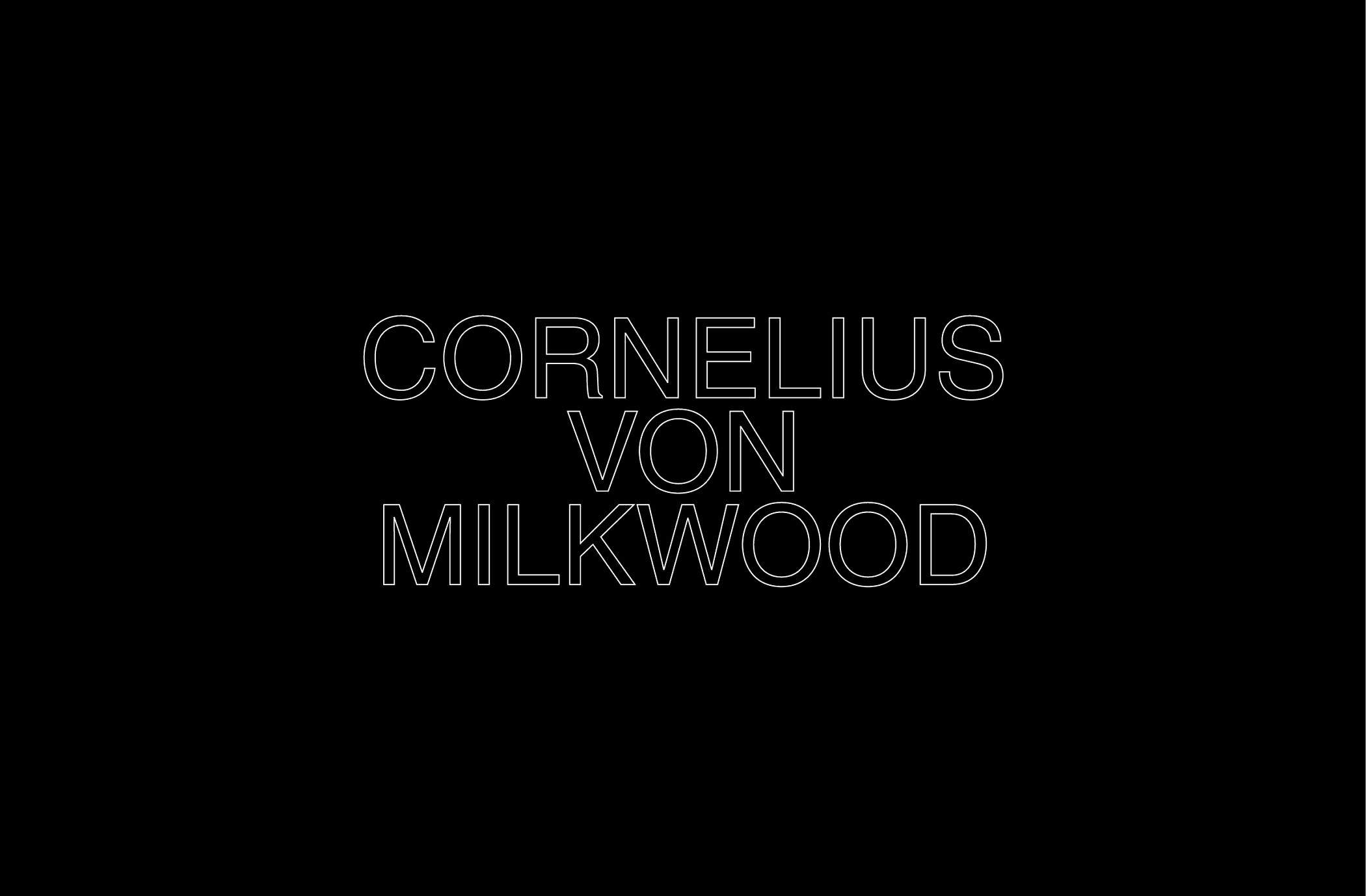 Cornelius von Milkwood | Marcel Koehler